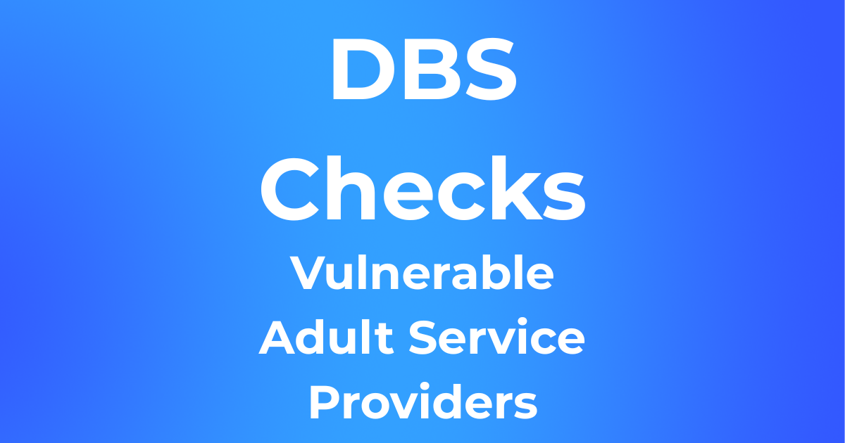 DBS checks for vulnerable adult service providers